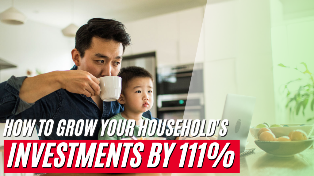 How to Grow Your Household's Investment Potential by 111%
