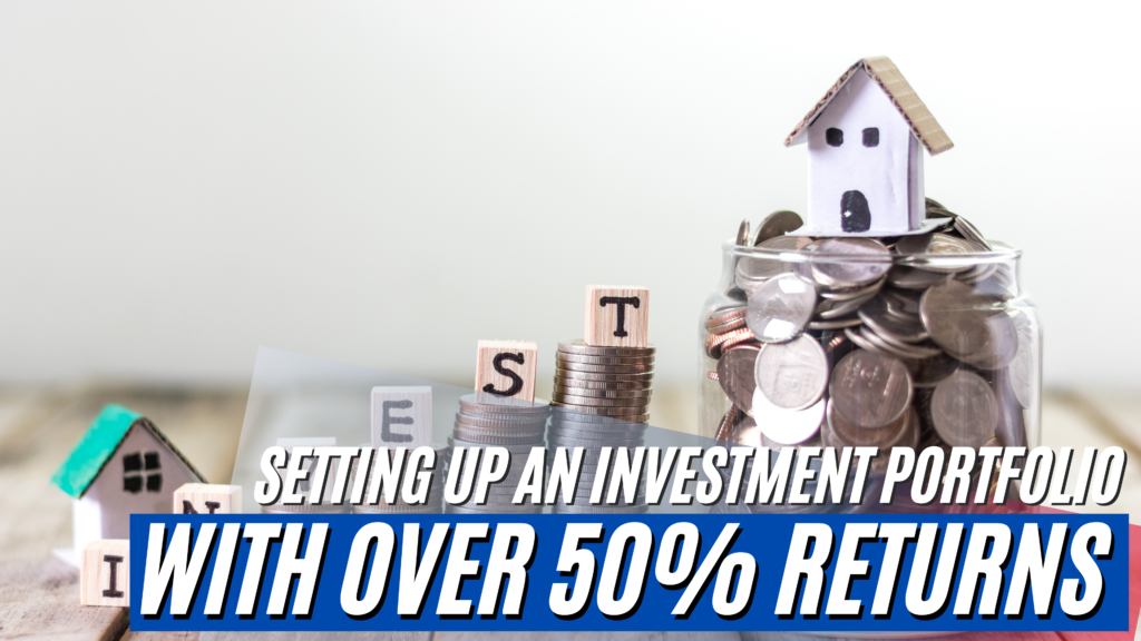 Setting Up A Dream Investment Portfolio with over 50% Returns